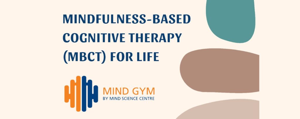 MINDFULNESS-BASED COGNITIVE THERAPY (MBCT) FOR LIFE | Mind Science Centre